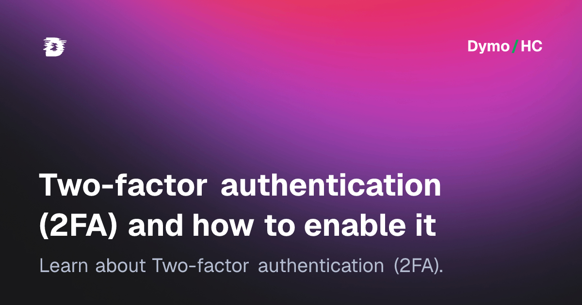 Two-factor authentication (2FA) and how to enable it